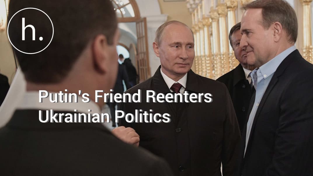 Putin’s Friend Medvedchuk Reenters Ukrainian Politics