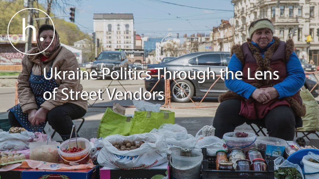Politics Through the Lens of Ukrainian Street Vendors