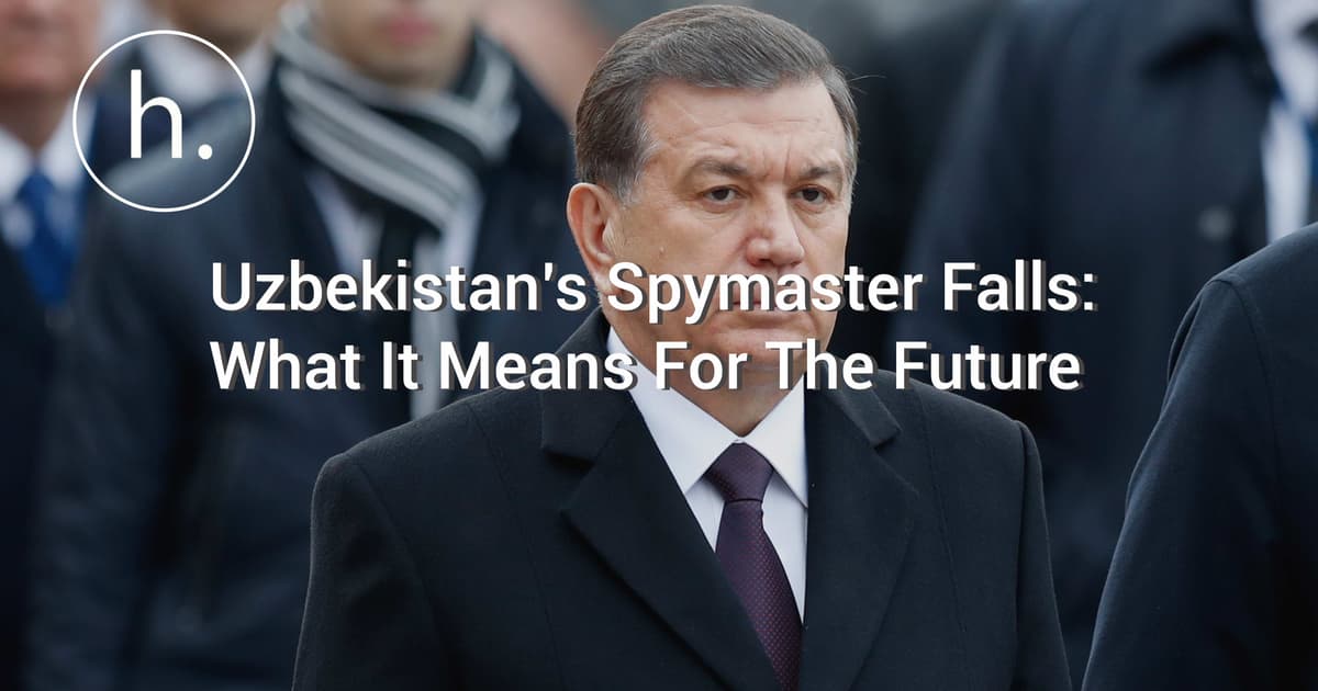 Uzbekistan’s Spymaster Falls: What It Means For The Future