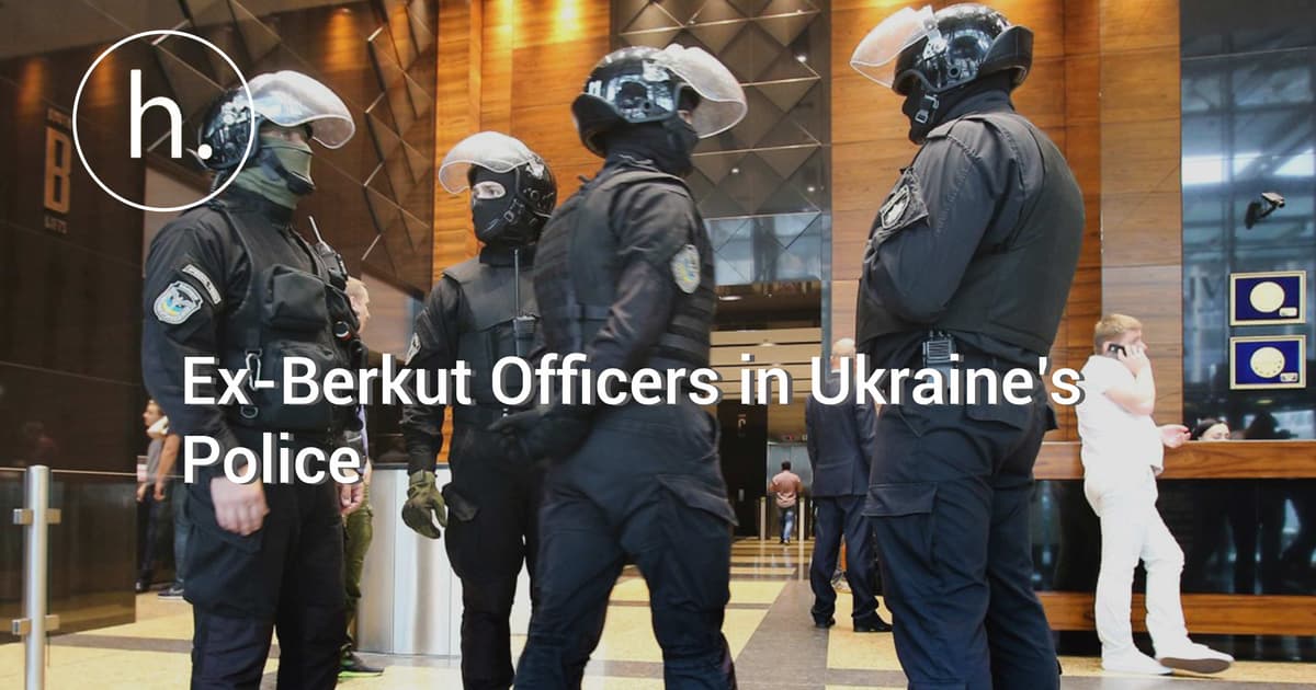 Former Berkut Officers in Ukraine’s “New” Police