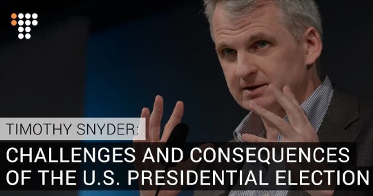 Timothy Snyder: The Challenges and Consequences of the U.S ...