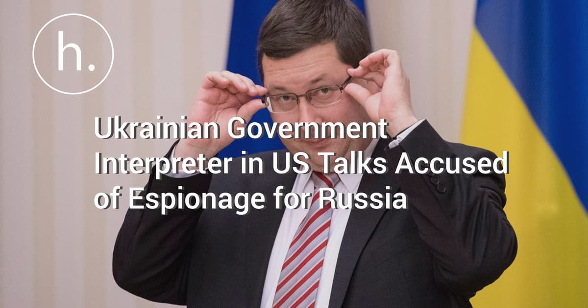 Ukrainian Government Interpreter in US Talks Accused of Espionage for ...