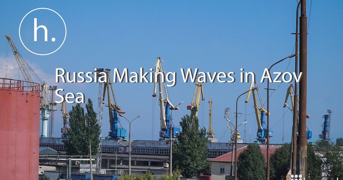 How Russia Is Making Waves in the Azov Sea
