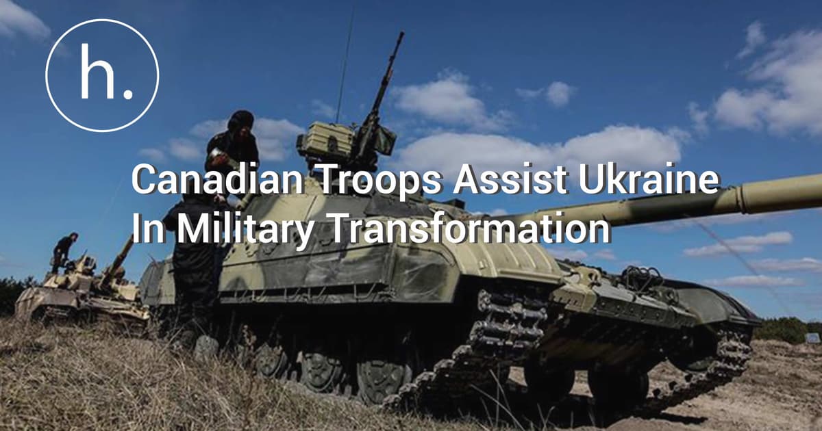 Canadian Troops Assist Ukraine In Military Transformation