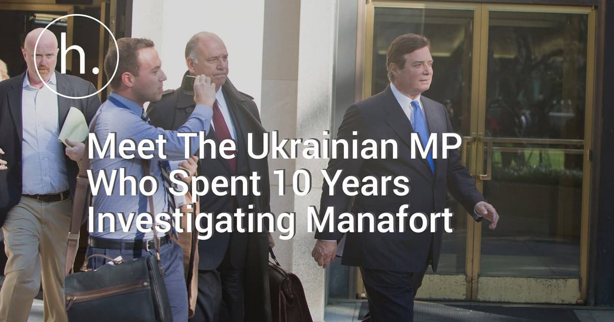 Meet The Ukrainian MP Who Spent 10 Years Investigating Manafort