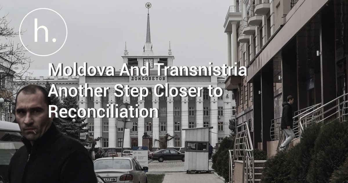 Moldova And Transnistria Another Step Closer to Reconciliation