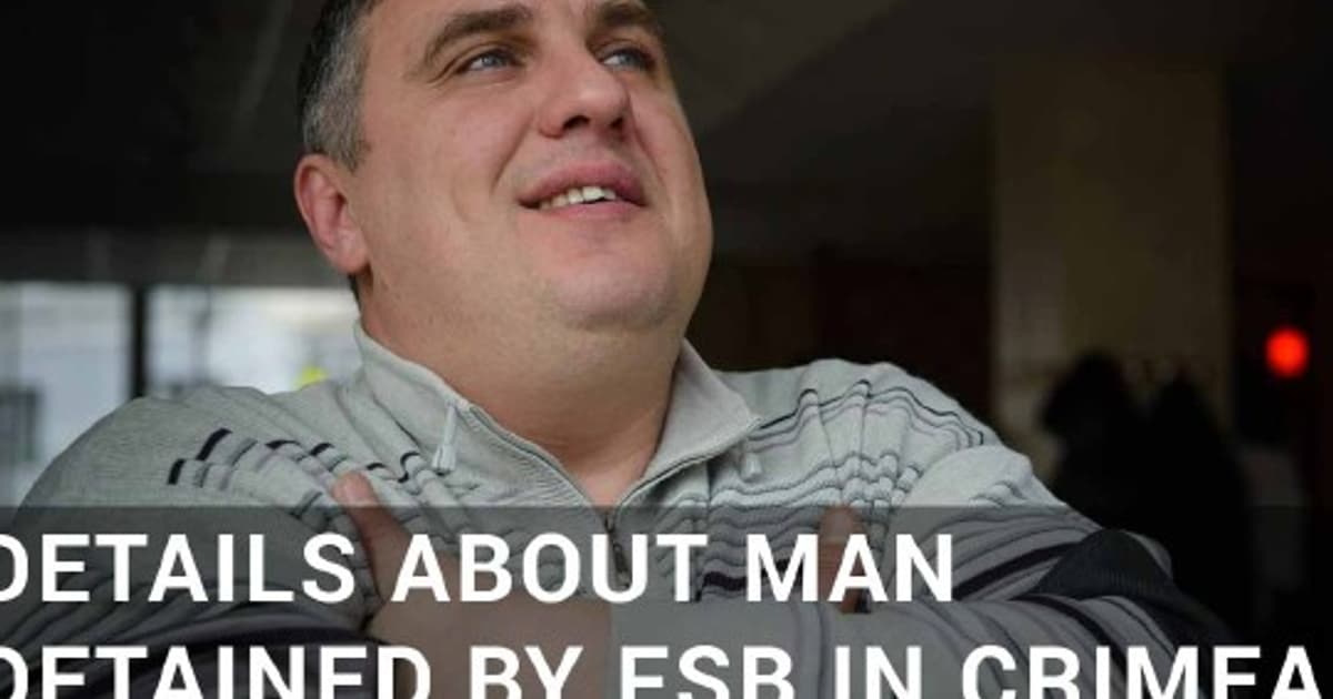 Details About Man Detained By FSB In Crimea